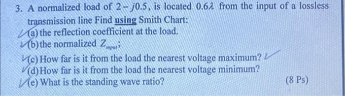 Solved 3. A normalized load of 2-j0.5, is located 0.62 from | Chegg.com