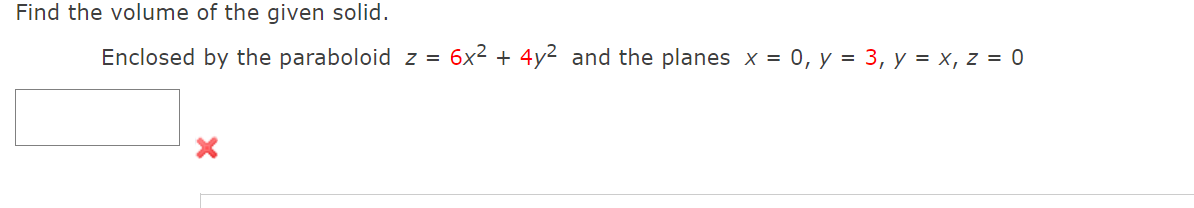 Solved Find the volume of the given solid.Enclosed by the | Chegg.com