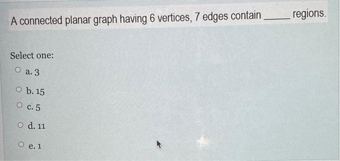 Solved regions. A connected planar graph having 6 vertices, | Chegg.com