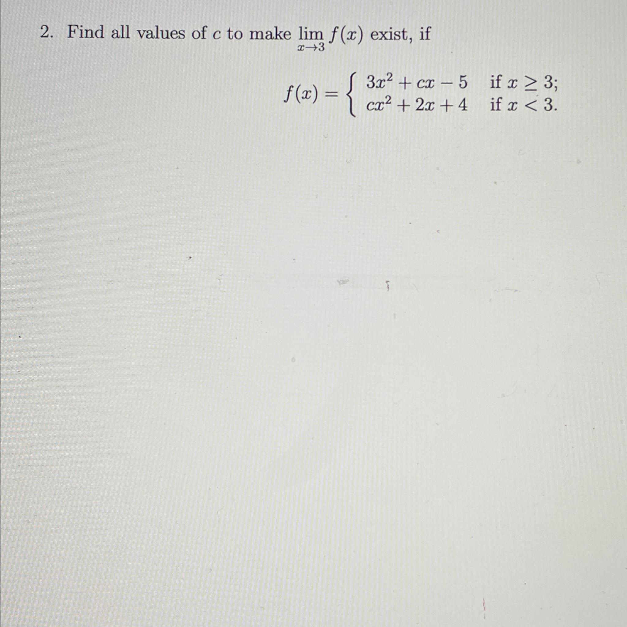 Solved Find all values of c ﻿to make limx→3f(x) ﻿exist, | Chegg.com