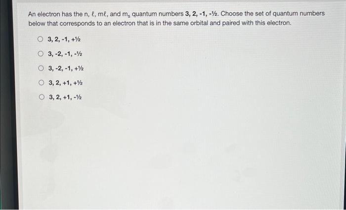 Solved An electron has the n,ℓ,mℓ, and ms quantum numbers | Chegg.com