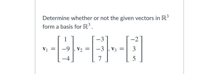 Solved Determine whether or not the given vectors in R3 form | Chegg.com