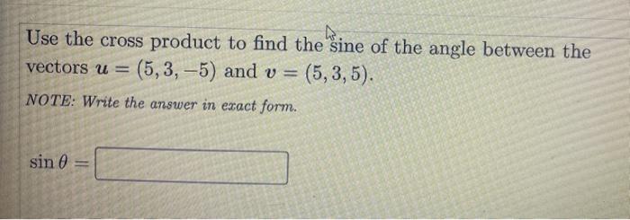 Solved Use the cross product to find the sine of the angle | Chegg.com