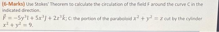 Solved (6-Marks) Use Stokes' Theorem to calculate the | Chegg.com