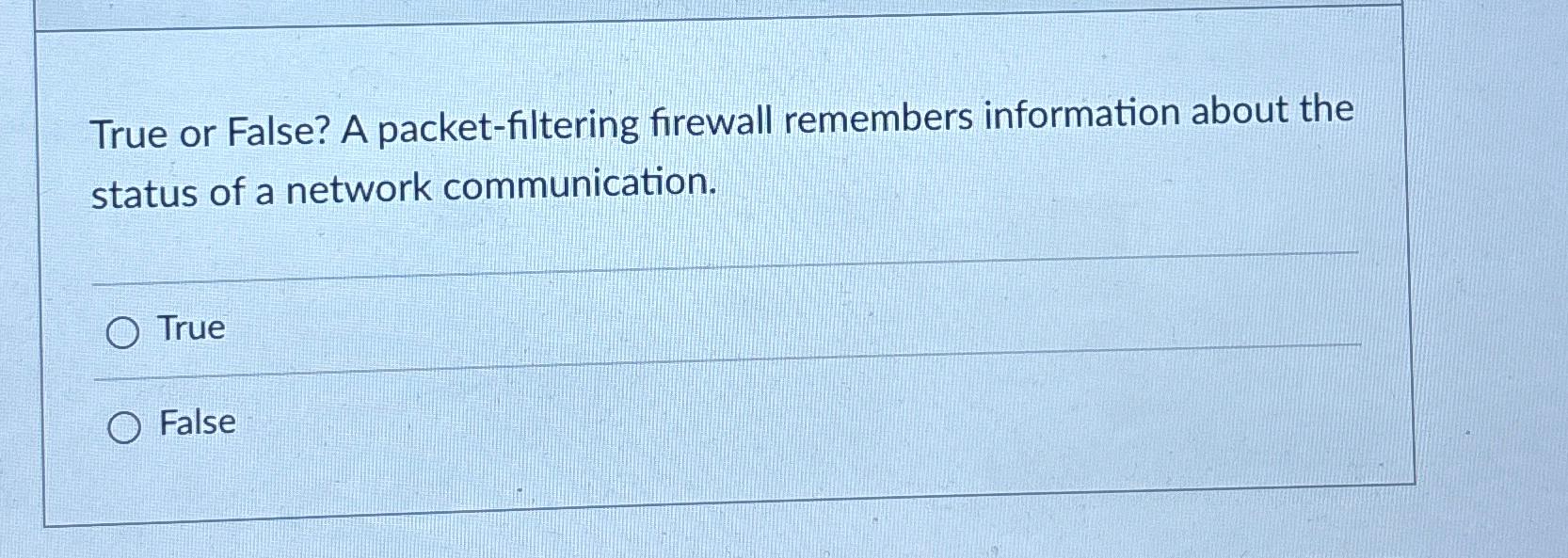 Solved True or False? A packet-filtering firewall remembers | Chegg.com