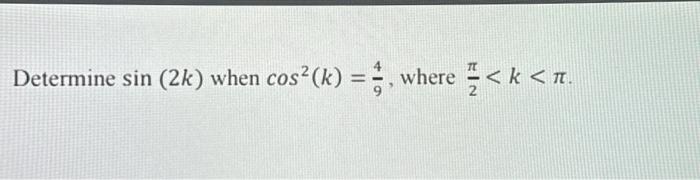 Solved Determine sin(2k) when cos2(k)=94, where 2π | Chegg.com
