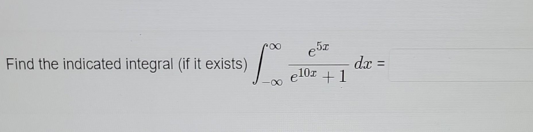 Solved Find the indicated integral (if it exists) | Chegg.com