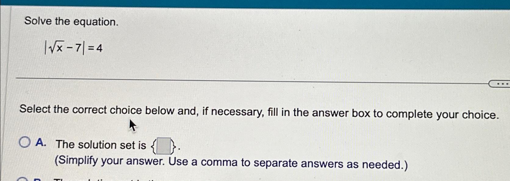 Solved Solve the equation.|x2-7|=4Select the correct choice | Chegg.com