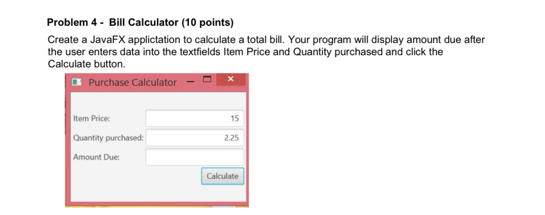 Solved Problem 4 - ﻿Bill Calculator (10 ﻿points)Create a | Chegg.com