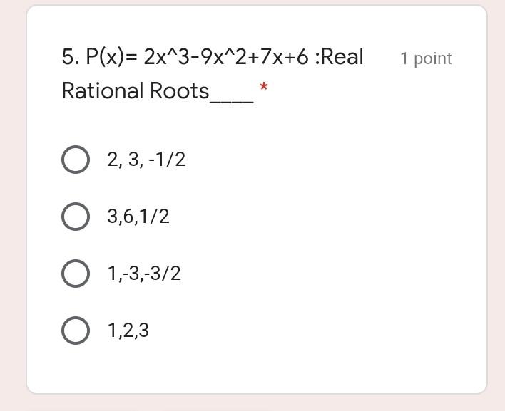 Solved 1 point 5. P(x)=2x^3-9x^2+7X+6 :Real Rational Roots | Chegg.com