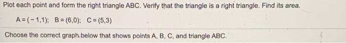 Solved Plot each point and form the right triangle ABC. | Chegg.com