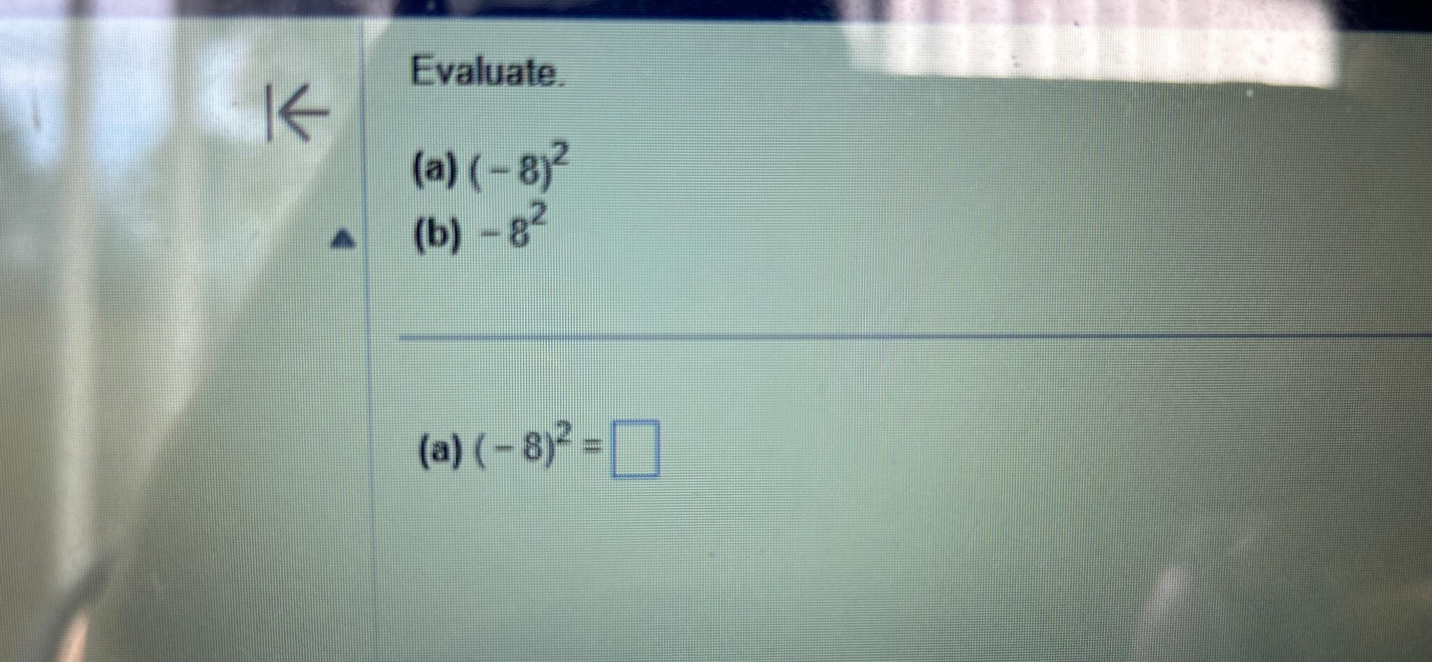 Solved (-8)Evaluate.(a) (-8)2(b) -82(a) (-8)2= | Chegg.com Solved (-8)Evaluate.(a) (-8)2(b) -82(a) (-8)2= | Chegg.com