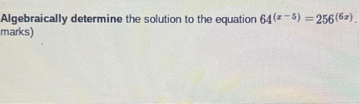 Solved Algebraically determine the solution to the equation | Chegg.com