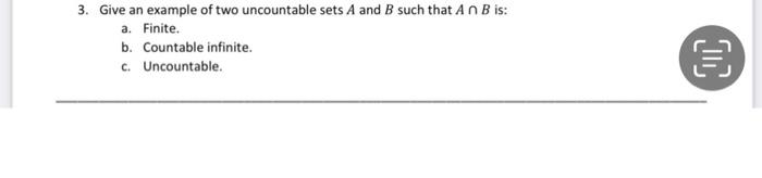 Solved 3. Give an example of two uncountable sets A and B | Chegg.com