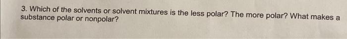 Solved 3. Which of the solvents or solvent mixtures is the | Chegg.com