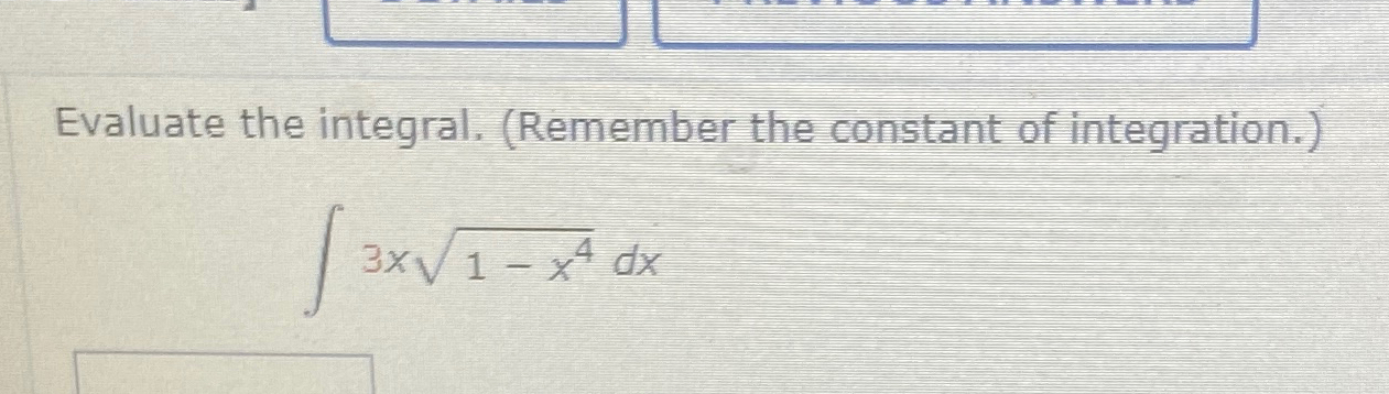 Solved Evaluate the integral. (Remember the constant of | Chegg.com