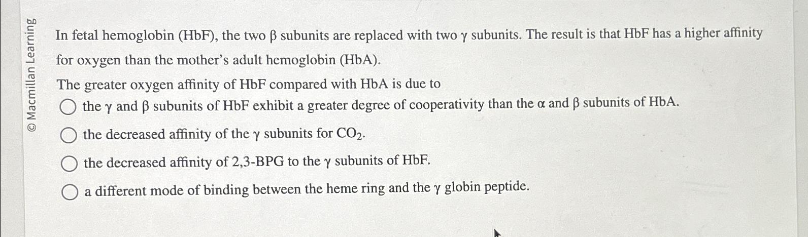 Solved In fetal hemoglobin (HbF), ﻿the two β ﻿subunits are | Chegg.com