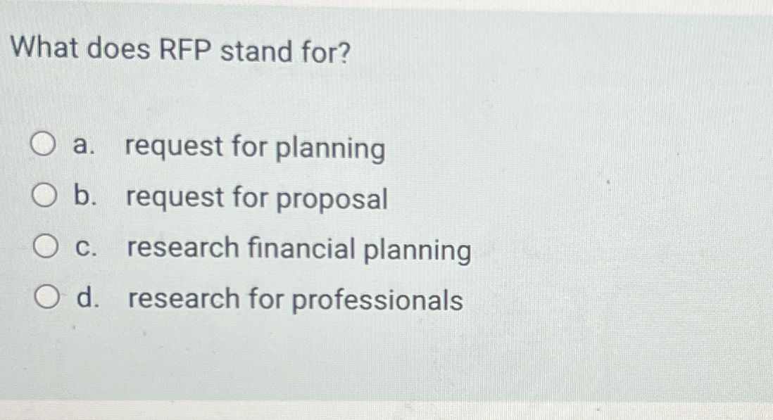 Solved What does RFP stand for?a. ﻿request for planningb. | Chegg.com