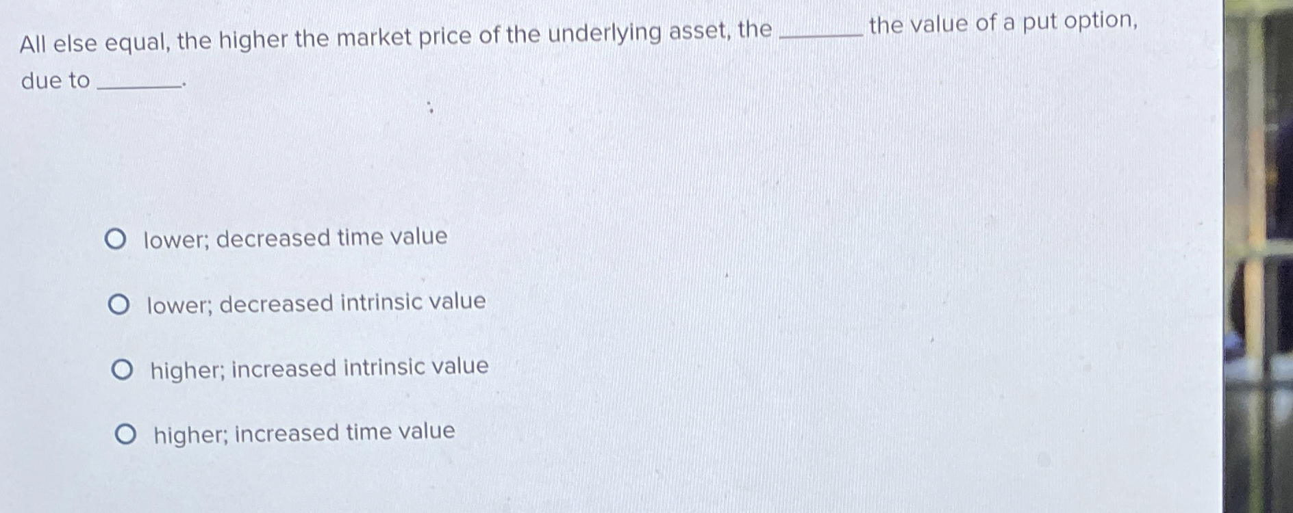 Solved All else equal, the higher the market price of the | Chegg.com