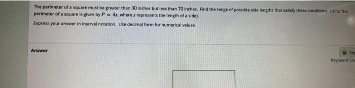 [Solved]: The perimeter of a square must be greater than 30