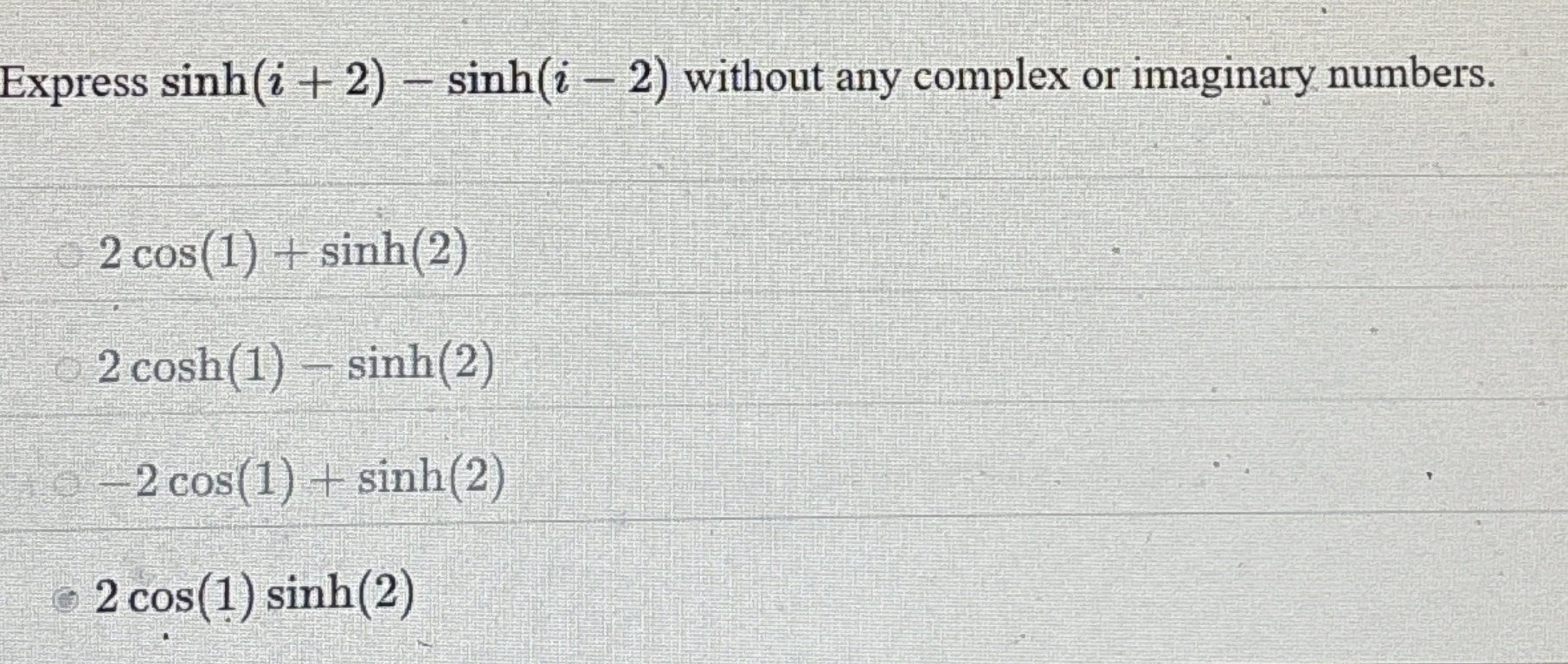 Solved Express sinh(i+2)-sinh(i-2) ﻿without any complex or | Chegg.com