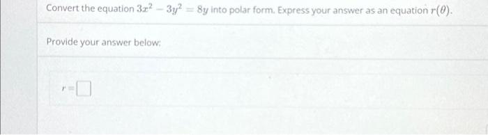 Solved Convert the equation 3x2−3y2=8y into polar form. | Chegg.com