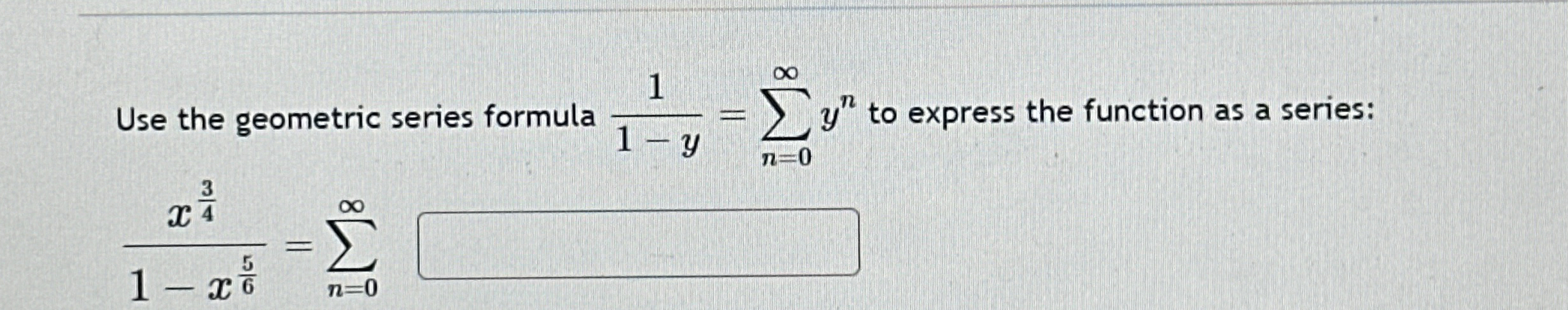 Solved Use the geometric series formula 11-y=∑n=0∞yn ﻿to | Chegg.com