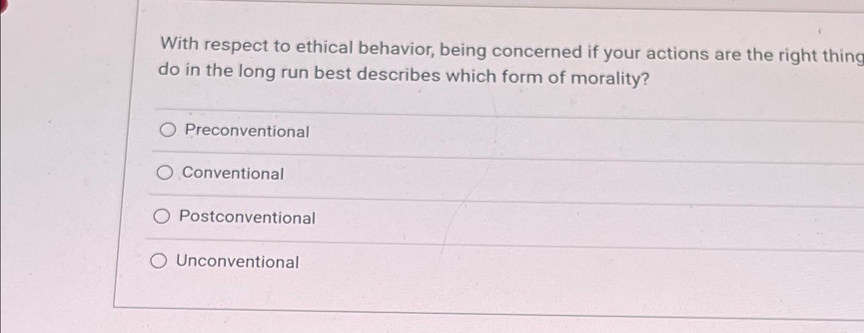 Solved With respect to ethical behavior, being concerned if | Chegg.com