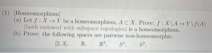 Solved (1) Homeomorphism) (a) Let f: X Y be a homeomorphism. | Chegg.com