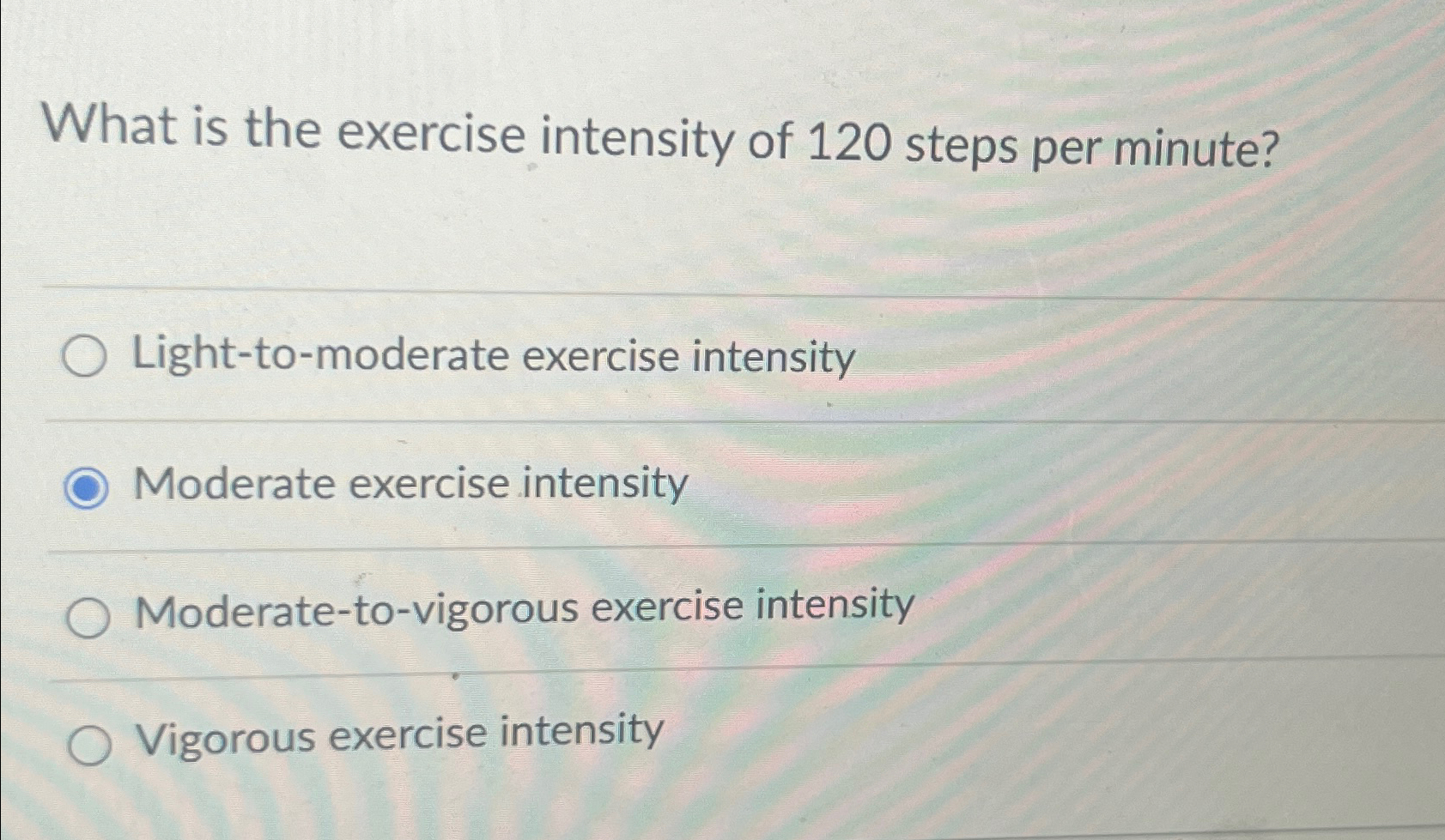 Solved What is the exercise intensity of 120 ﻿steps per | Chegg.com