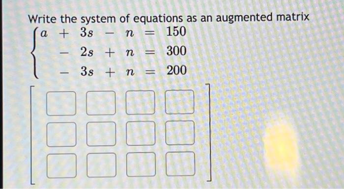 Solved Write the system of equations as an augmented matrix | Chegg.com