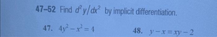 Solved 47-52 Find d2y/dx2 by implicit differentiation. 47. | Chegg.com