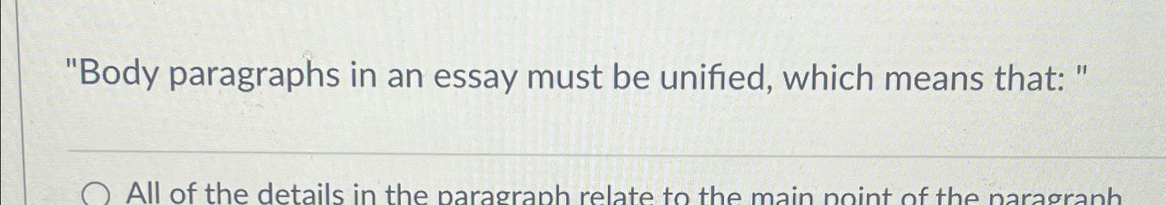 Solved "Body paragraphs in an essay must be unified, which | Chegg.com