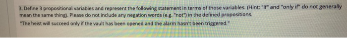 Solved 3. Define 3 propositional variables and represent the | Chegg.com