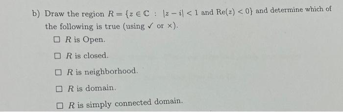 Solved b) Draw the region R={z∈C:∣z−i∣