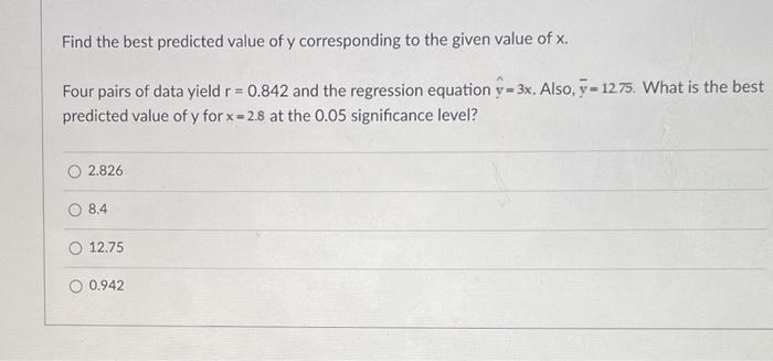 Solved Find the best predicted value of y corresponding to | Chegg.com