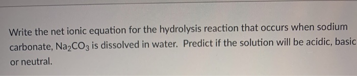 Solved Write the net ionic equation for the hydrolysis | Chegg.com