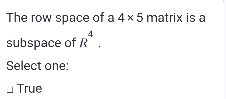 Solved The row space of a 4×5 ﻿matrix is a subspace of | Chegg.com