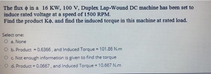 Solved The flux o in a 16 KW, 100 V, Duplex Lap-Wound DC | Chegg.com