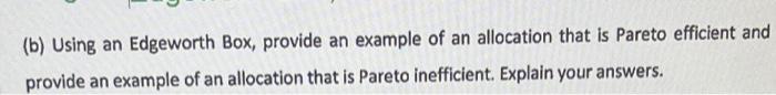 Solved (b) Using an Edgeworth Box, provide an example of an | Chegg.com