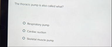 Solved The thoracic pump is also called what?Respiratory | Chegg.com