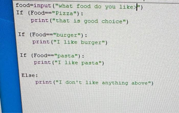 Solved food=input ("what food do you like/") If | Chegg.com