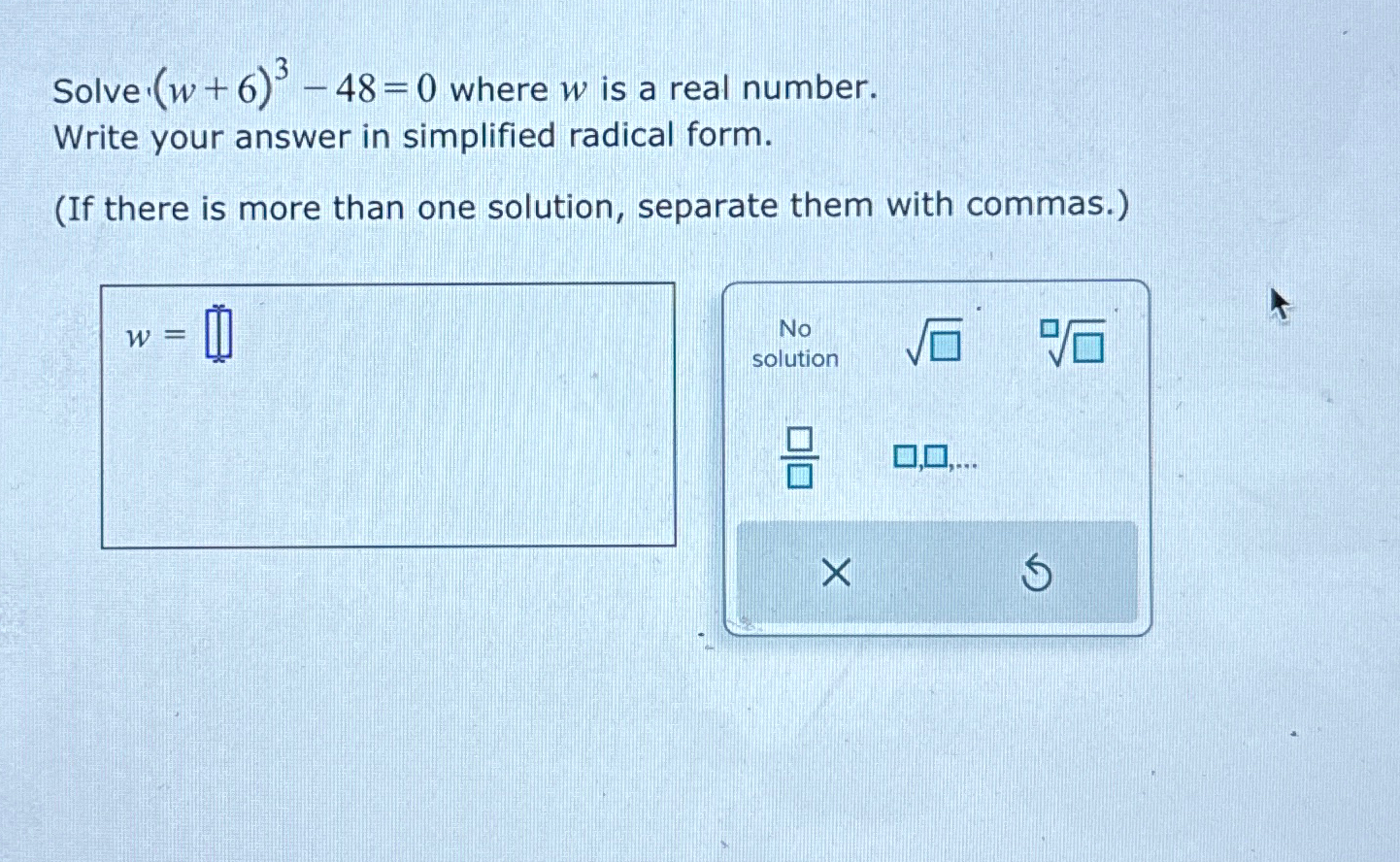 Solved Solve (w+6)3-48=0 ﻿where w ﻿is a real number.Write | Chegg.com