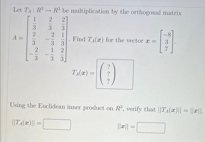 Solved Let TA:R3→R3 be multiplication by the orthogonal | Chegg.com