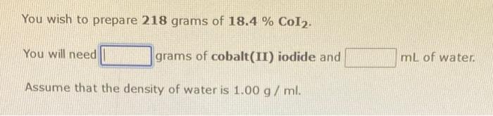Solved You wish to prepare 218 grams of 18.4 % Col2. You | Chegg.com