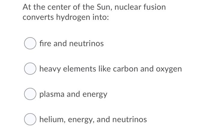 Solved At the center of the Sun, nuclear fusion converts | Chegg.com