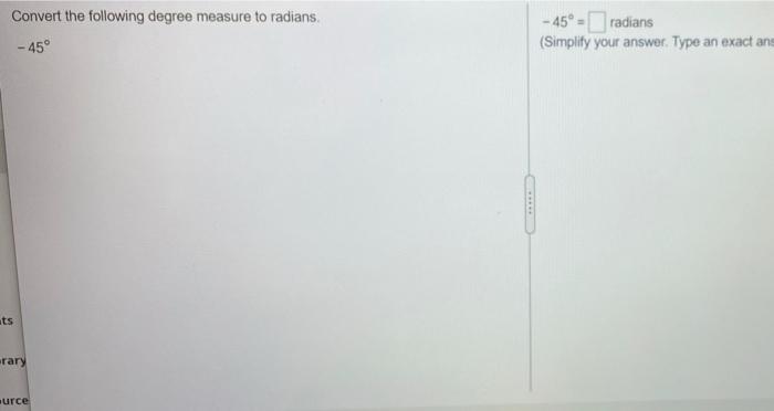 Solved Convert the following degree measure to radians - 45° | Chegg.com