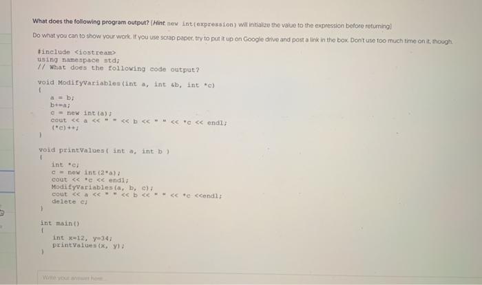 Solved What does the following program output? (Hint new | Chegg.com