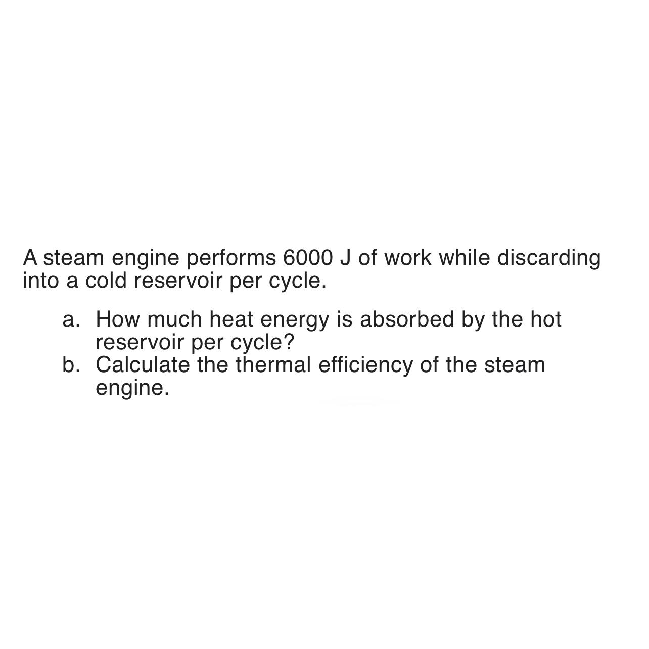 A steam engine performs 6000J ﻿of work while | Chegg.com