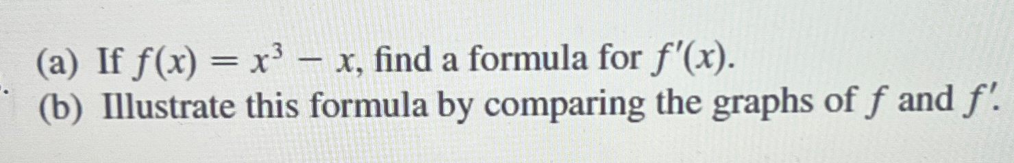 Solved (a) ﻿If f(x)=x3-x, ﻿find a formula for f'(x).(b) | Chegg.com